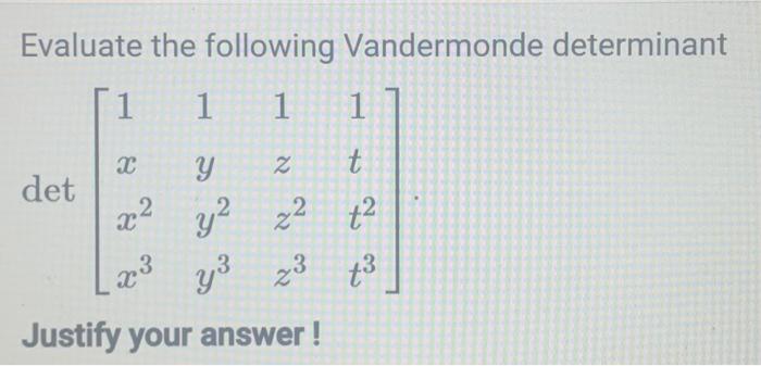 Solved Evaluate the following Vandermonde determinant | Chegg.com