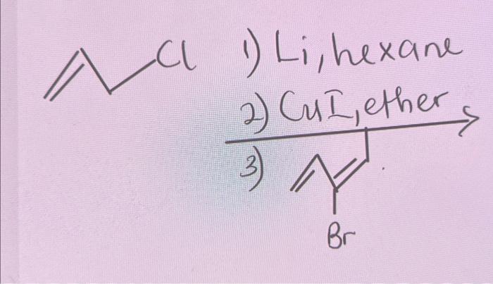 Solved 1) Li, hexane 2) CuI, ether 3) | Chegg.com
