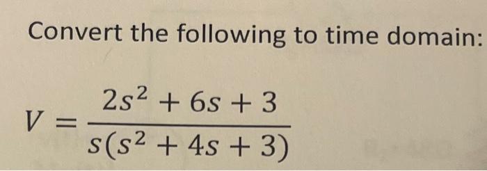 Solved Convert the following to time domain: | Chegg.com