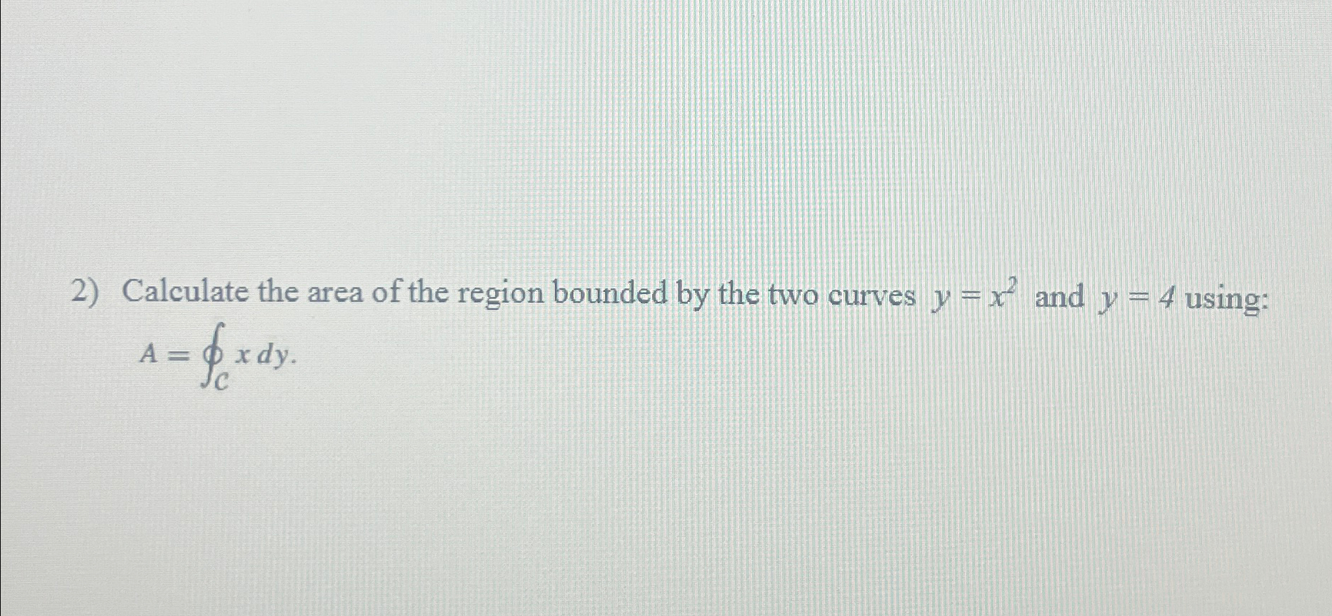 Solved Calculate the area of the region bounded by the two | Chegg.com
