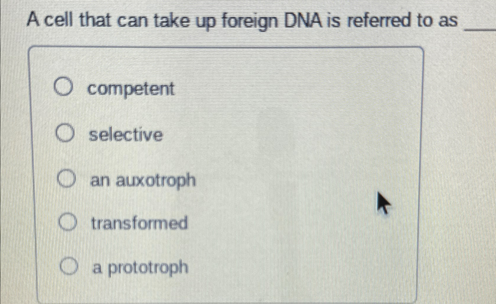 Solved A cell that can take up foreign DNA is referred to as | Chegg.com