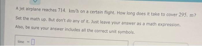Solved A jet airplane reaches 714. km/h on a certain flight. | Chegg.com