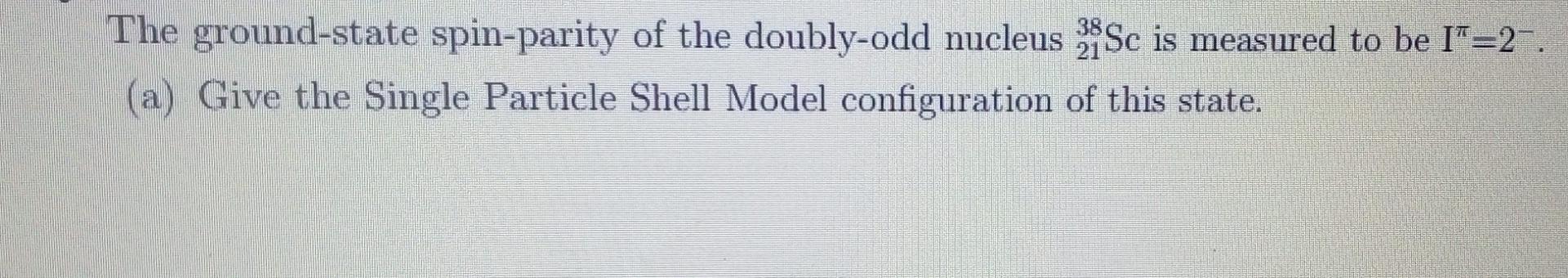 Solved The ground-state spin-parity of the doubly-odd | Chegg.com