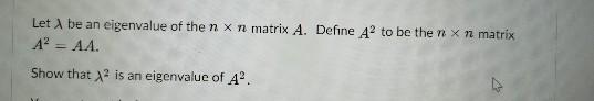 Solved Let be an eigenvalue of the nxn matrix A. Define A2 | Chegg.com