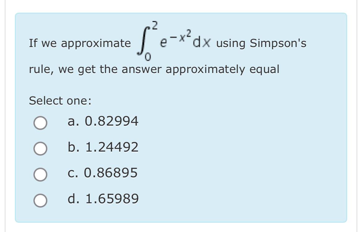 Solved If we approximate ∫02e-x2dx ﻿using Simpson's rule, we | Chegg.com