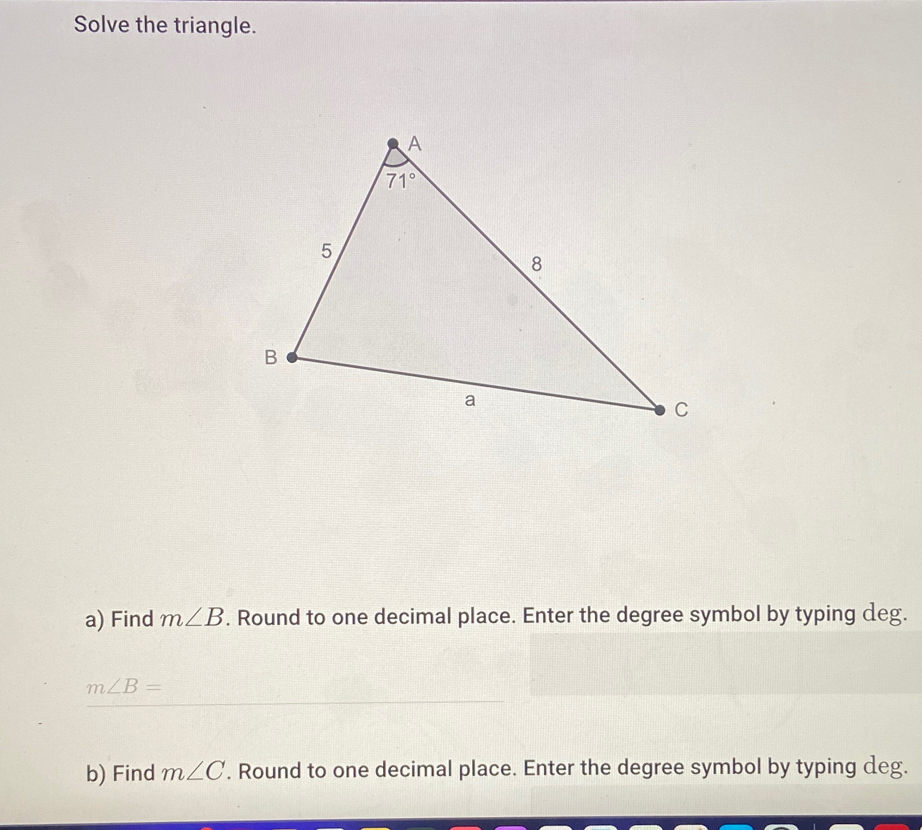 Solved Solve the triangle.a) ﻿Find m?B. ﻿Round to one | Chegg.com