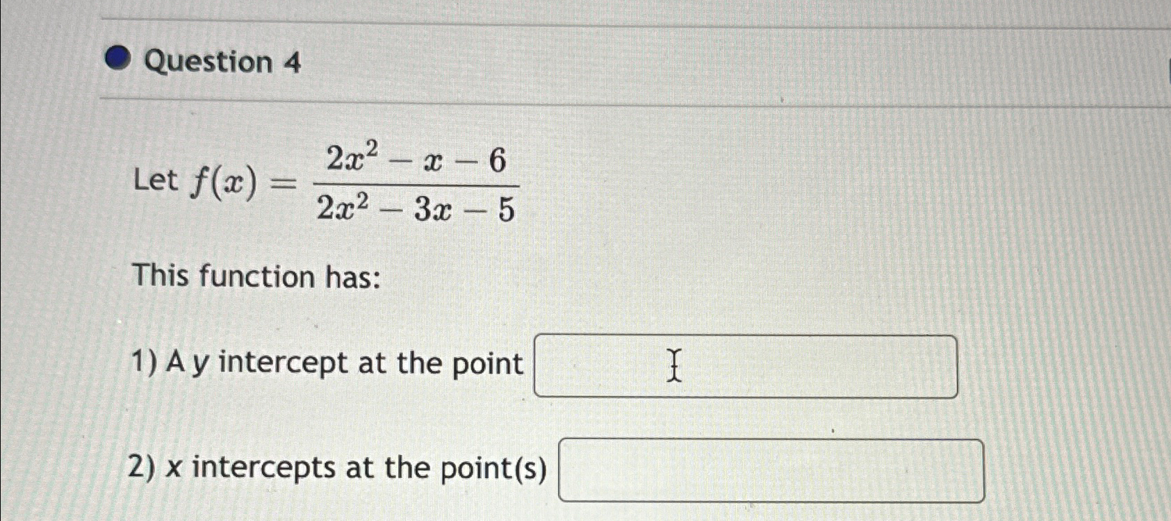 Solved Question 4Let f(x)=2x2-x-62x2-3x-5This function has:A | Chegg.com