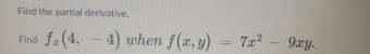 Solved Find the partial derivative.Find fx(4,-4) ﻿when | Chegg.com