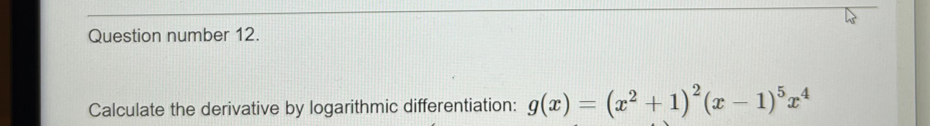Solved Question number 12.Calculate the derivative by | Chegg.com