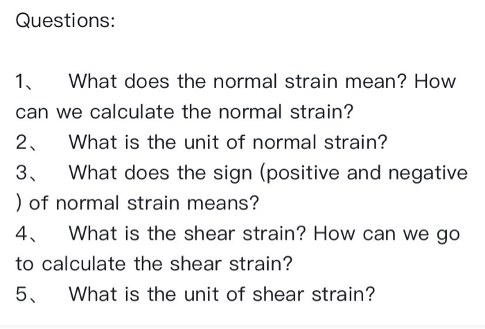Solved Questions: 1. What does the normal strain mean? How | Chegg.com