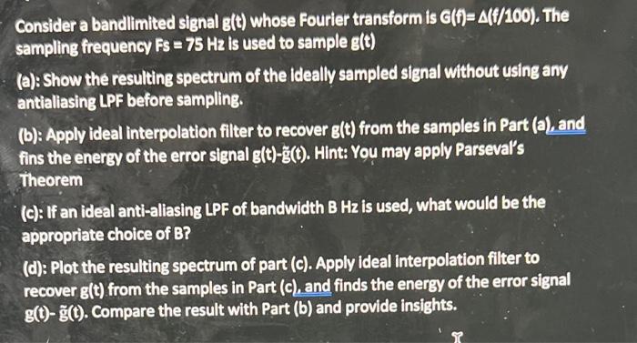 Solved Consider a bandlimited signal g(t) whose Fourier | Chegg.com