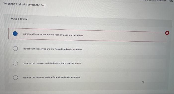 Solved points awarded When the Fed purchases bonds, the Fed: | Chegg.com