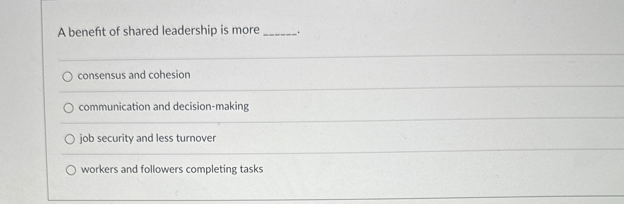 Solved A benefit of shared leadership is more q,consensus | Chegg.com