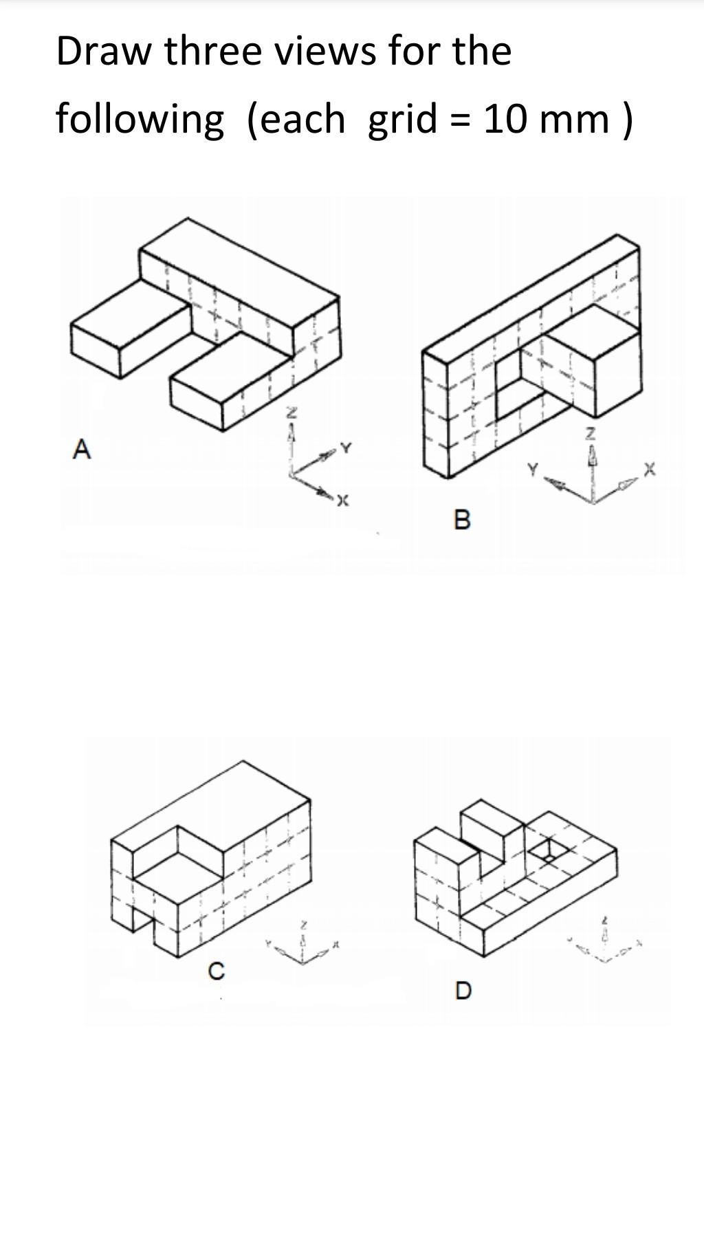 Solved Draw three views for the following (each grid = 10 | Chegg.com