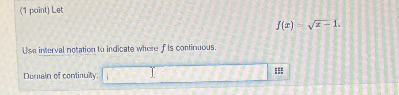 Solved (1 ﻿point) ﻿Letf(x)=x-12Use interval notation to | Chegg.com