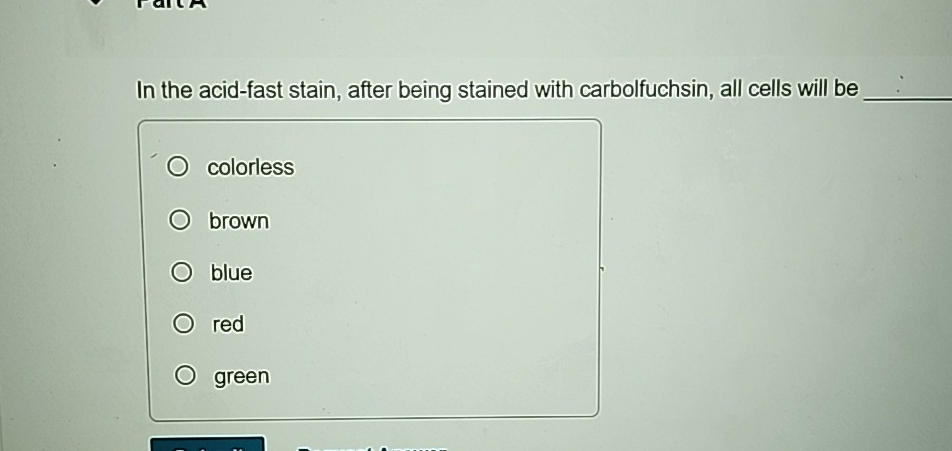 Solved In the acid-fast stain, after being stained with | Chegg.com