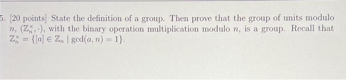 Solved [20 points] State the definition of a group. Then | Chegg.com