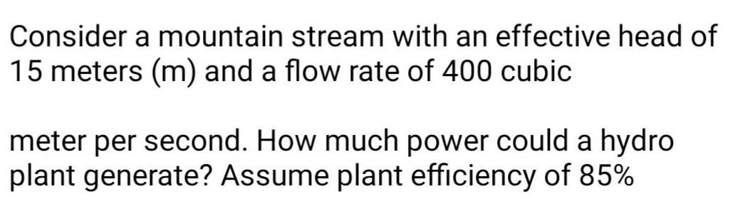 Solved Consider a mountain stream with an effective head of | Chegg.com
