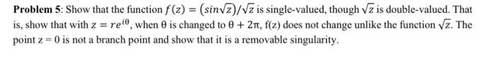 Solved Problem 5: Show that the function f(z)=(sinz)/z is | Chegg.com