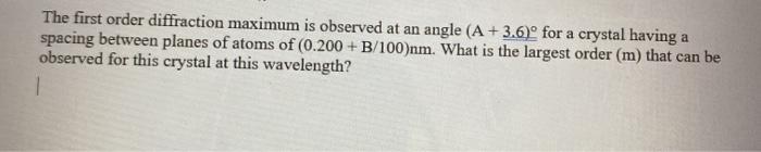 Solved The first order diffraction maximum is observed at an | Chegg.com