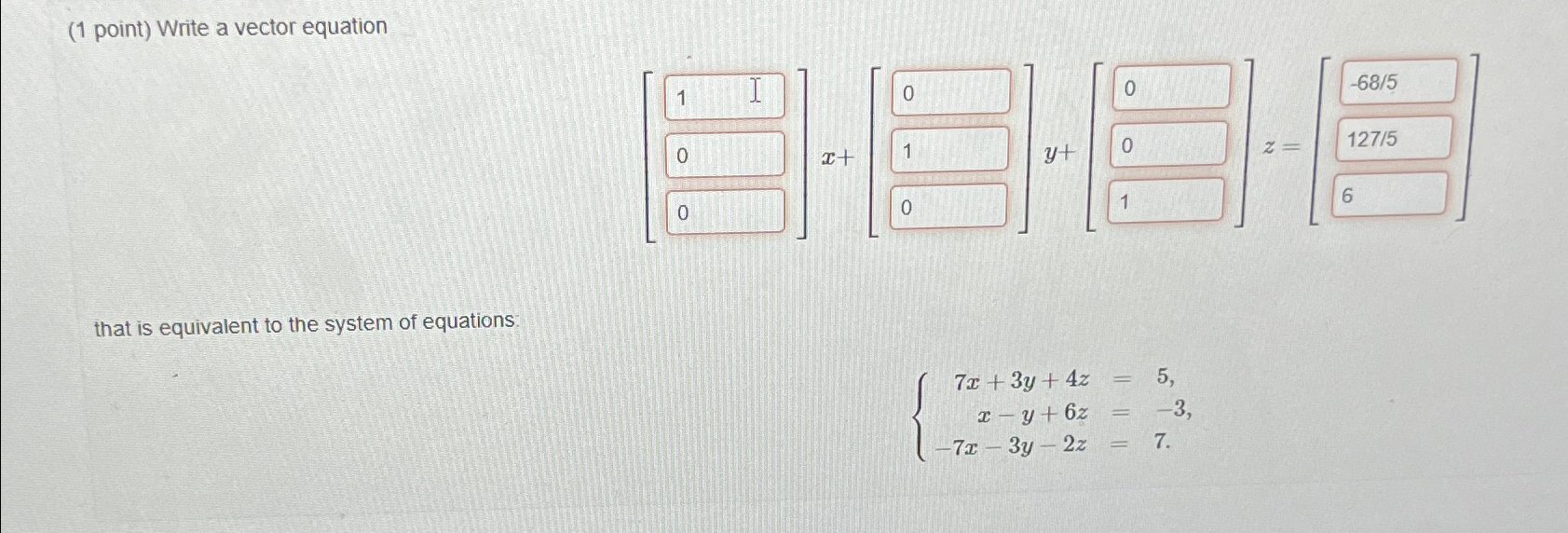 Solved (1 ﻿point) ﻿Write a vector equation[ +[ ] +[ ] ]that | Chegg.com