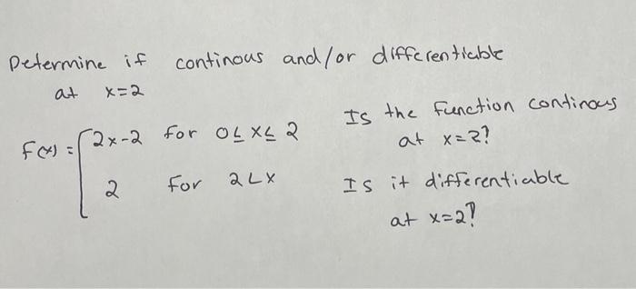 Solved petermine if continous and/or differentiable at x=2 | Chegg.com