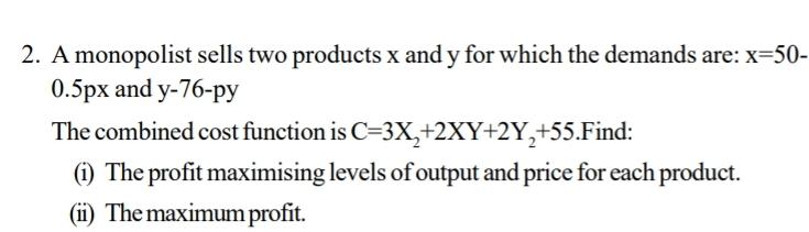 Solved A monopolist sells two products x ﻿and y ﻿for which | Chegg.com