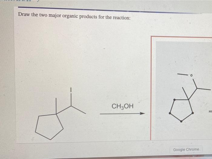 Solved Draw the two major organic products for the reaction: | Chegg.com