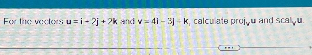 Solved For the vectors u=i+2j+2k ﻿and v=4i-3j+k, ﻿calculate | Chegg.com