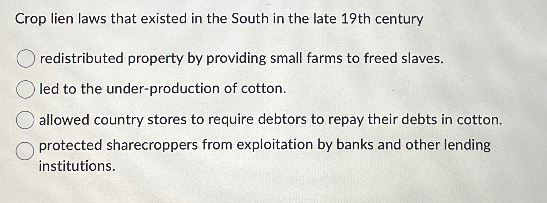 Solved Crop lien laws that existed in the South in the late | Chegg.com