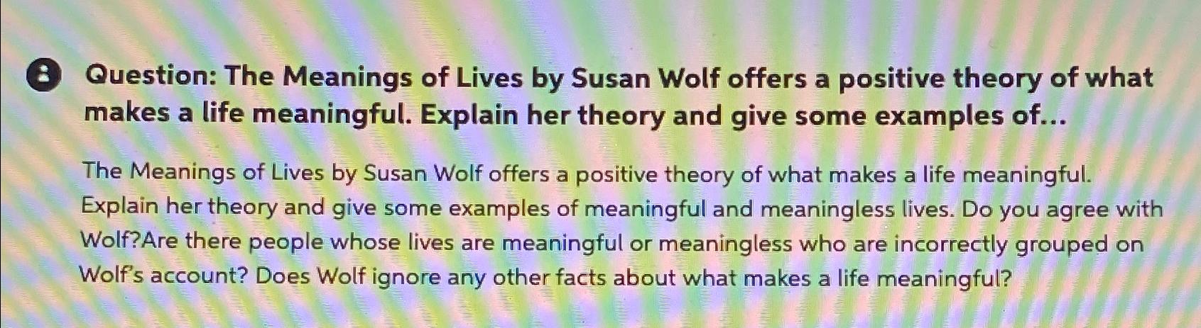 Solved ( ﻿Question: The Meanings of Lives by Susan Wolf | Chegg.com