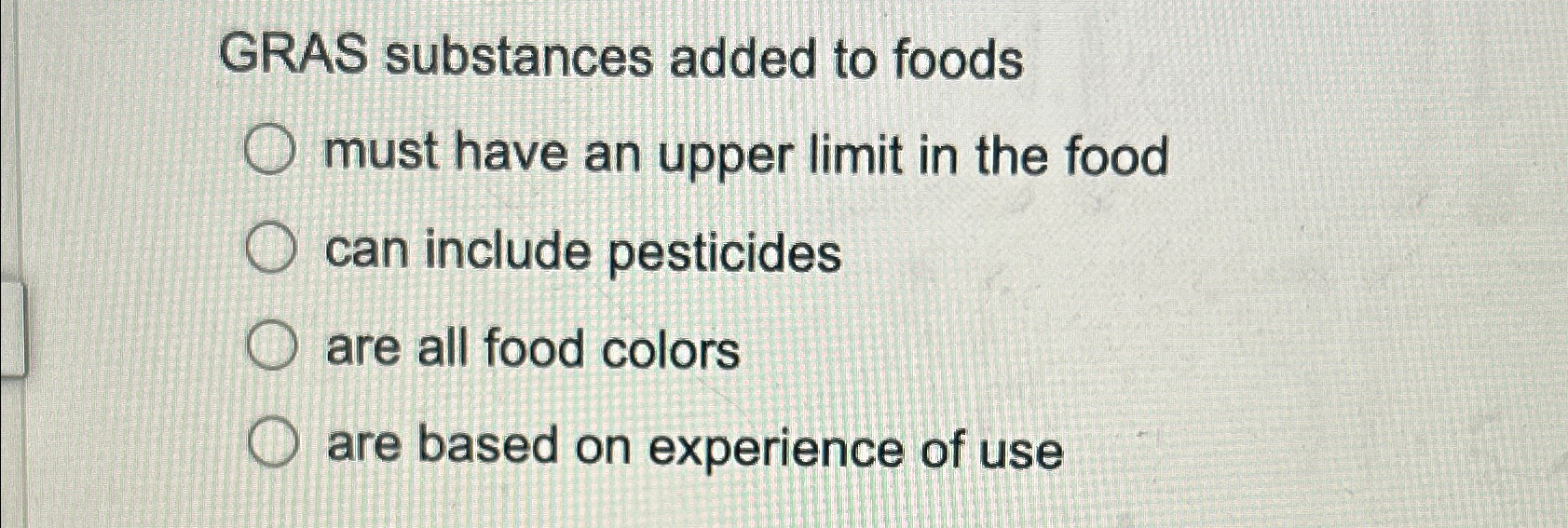 Solved GRAS substances added to foodsmust have an upper | Chegg.com
