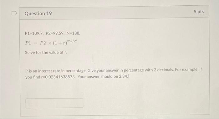 Solved P1=109.7,P2=99.59,N=188P1=P2×(1+r)252/N Solve for the | Chegg.com