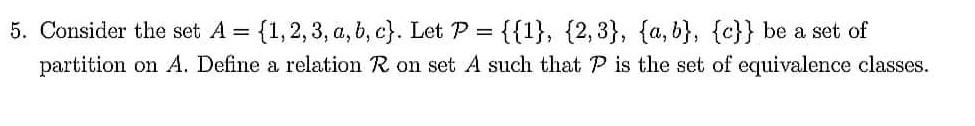 Solved Consider the set A={1,2,3,a,b,c}. Let | Chegg.com