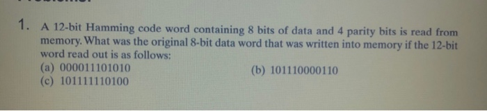Solved 1 A 12 Bit Hamming Code Word Containing 8 Bits Of