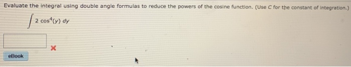 Solved Evaluate the integral using double angle formulas to | Chegg.com