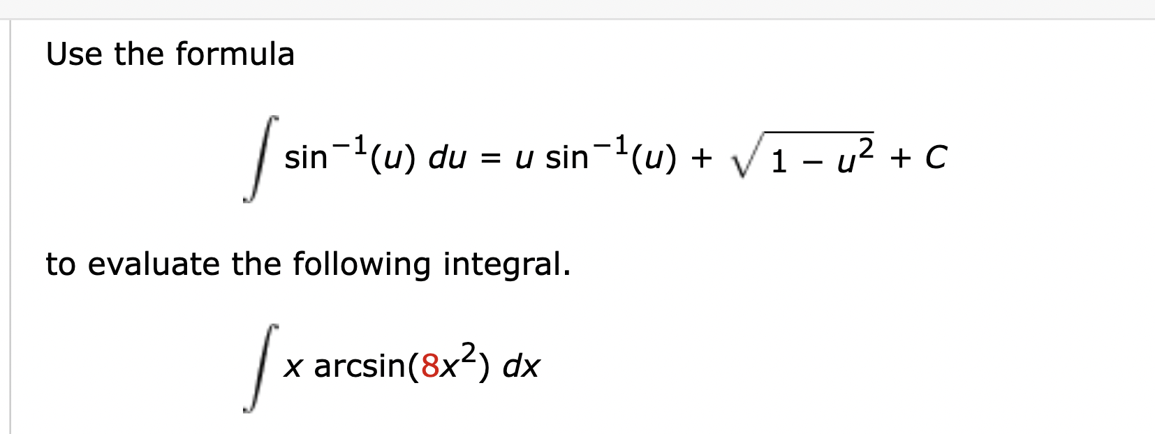 Solved Use the formula∫﻿﻿sin-1(u)du=usin-1(u)+1-u22+Cto | Chegg.com