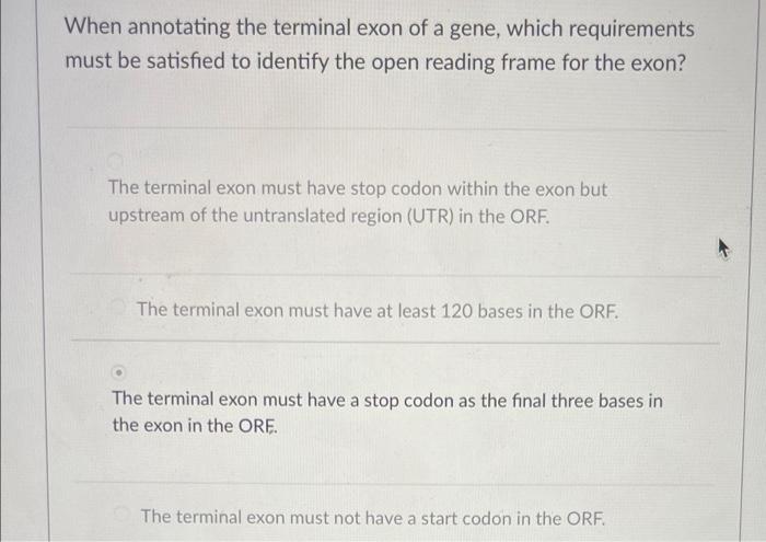 Solved When annotating the terminal exon of a gene, which | Chegg.com