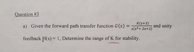Solved Question #3 a) Given the forward path transfer | Chegg.com