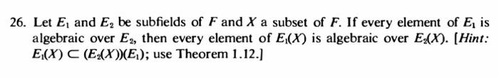 Solved Theorem 1.12. If F is an extension field of K and X | Chegg.com