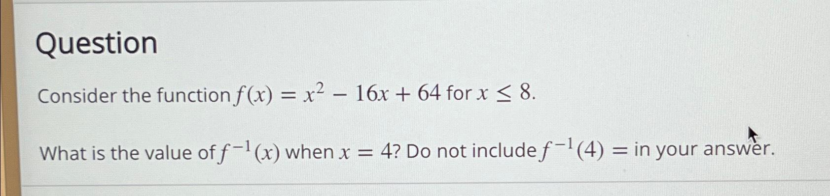 Solved QuestionConsider the function f(x)=x2-16x+64 ﻿for | Chegg.com