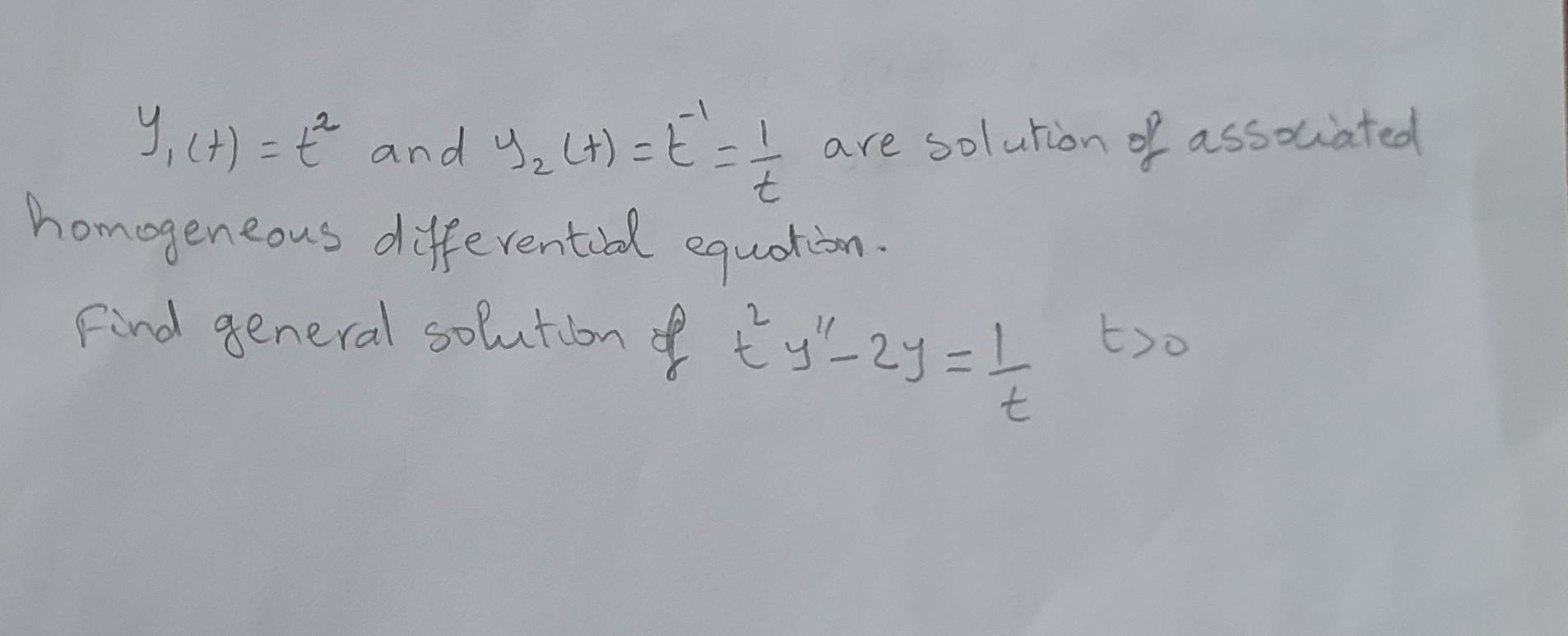 Solved y1(t)=t2 and y2(t)=t−1=t1 are solution of assoliated | Chegg.com