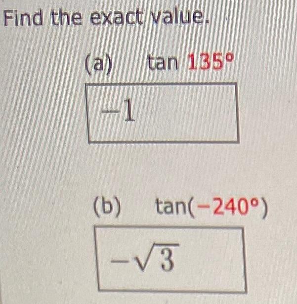 Solved Find the exact value. (a) tan 1350 (b) tan(-240°) -V3 | Chegg.com
