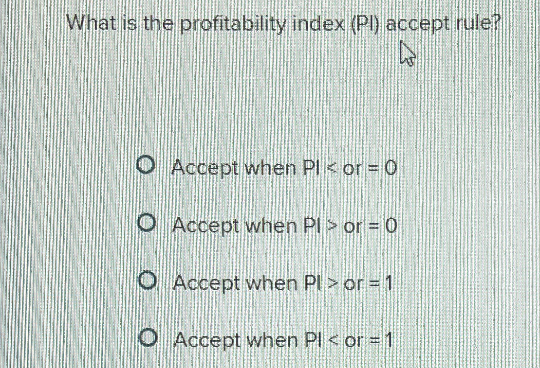 Solved What is the profitability index (PI) ﻿accept | Chegg.com