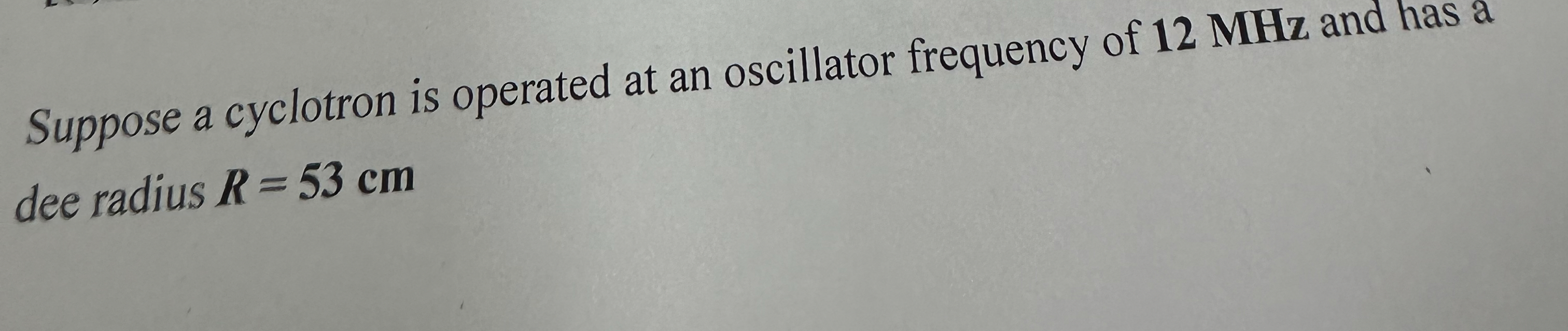 Solved Suppose a cyclotron is operated at an oscillator | Chegg.com