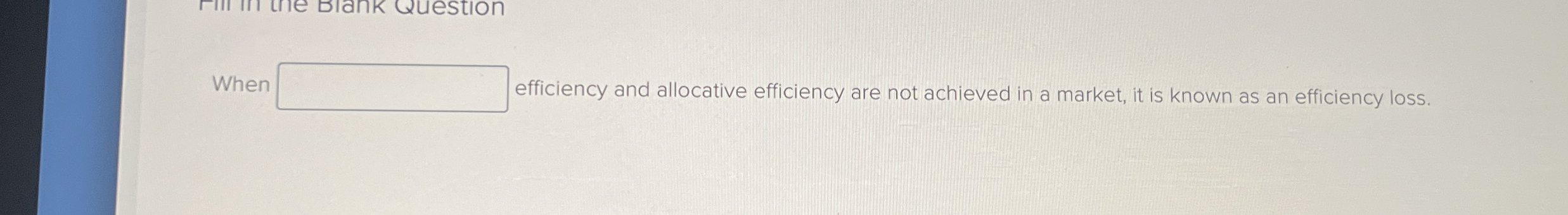 Solved When ﻿efficiency and allocative efficiency are not | Chegg.com