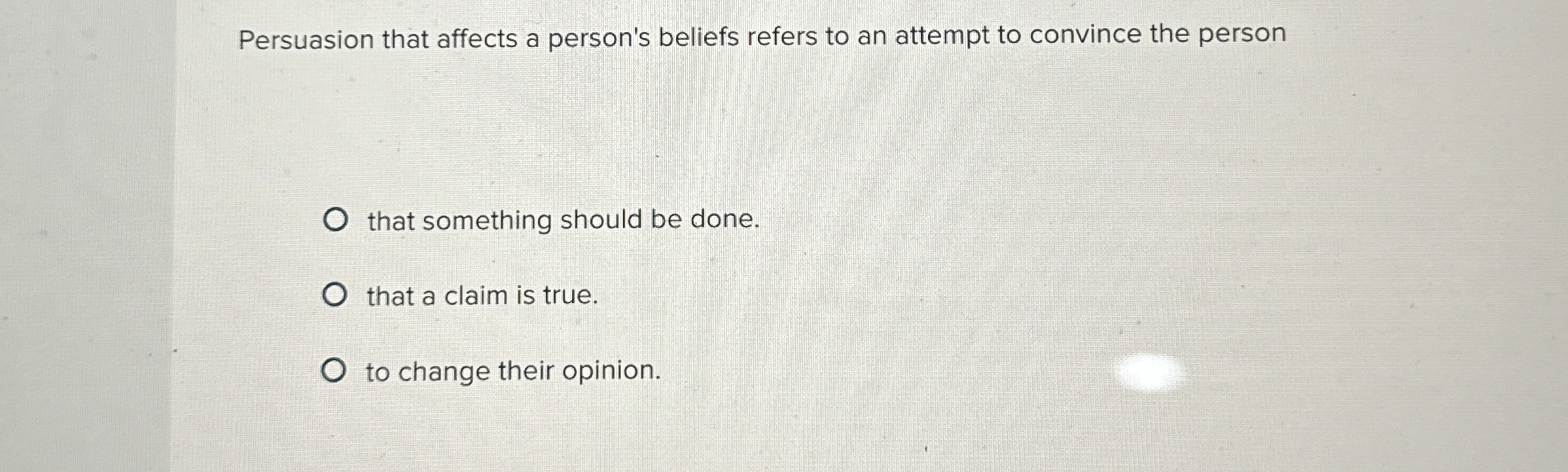 Solved Persuasion that affects a person's beliefs refers to | Chegg.com