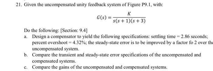 Solved 21. Given the uncompensated unity feedback system of | Chegg.com