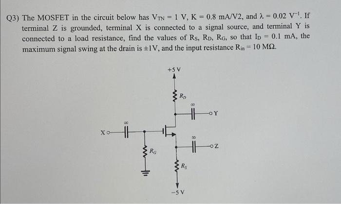 Solved Q3) The MOSFET in the circuit below has VTN = 1 V, K | Chegg.com