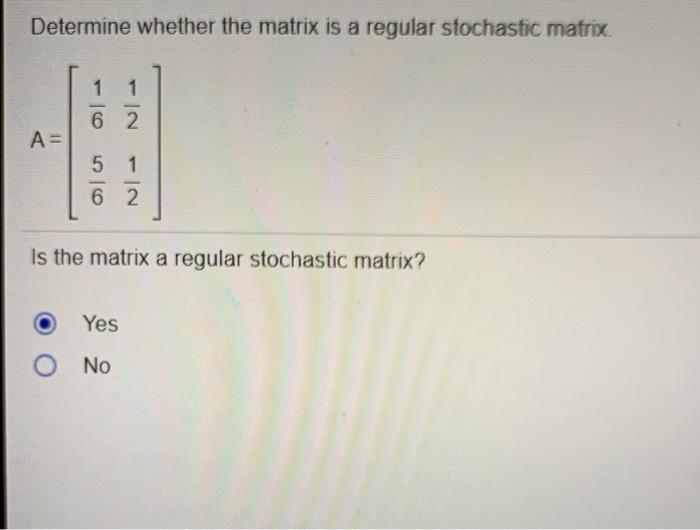 Solved Determine whether the matrix is a regular stochastic | Chegg.com